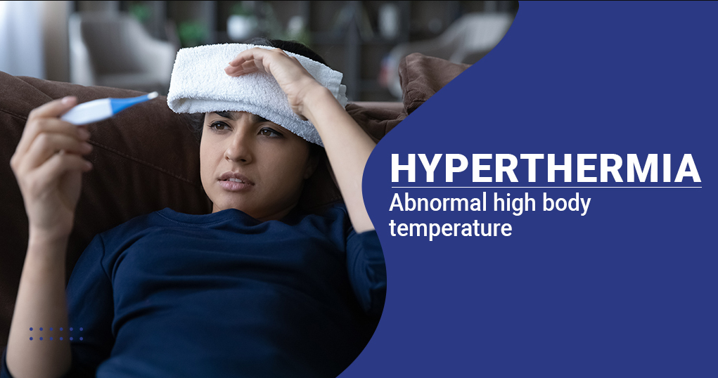 Hyperthermia: Abnormal Symptoms, Treatment, and Causes