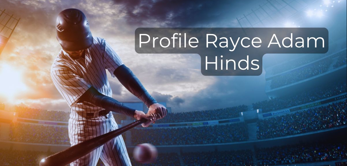Profile Rayce Adam Hinds: A Deep Dive into Baseball Star